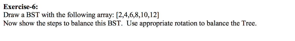 Solved Exercise-6: Draw a BST with the following array: | Chegg.com