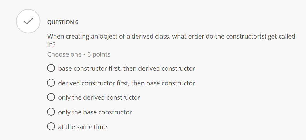 Solved Question 6 When Creating An Object Of A Derived