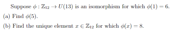 Solved Suppose o : Z12 →U(13) is an isomorphism for which | Chegg.com
