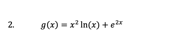 Solved 2. g(x)=x2ln(x)+e2x | Chegg.com