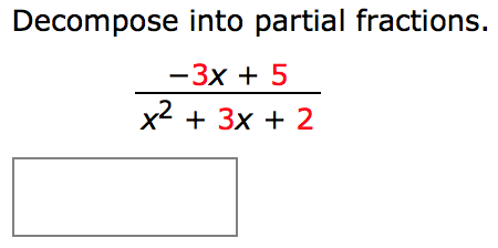 Solved Decompose into partial fractions. -3x +5 x2 + 3x + 2 | Chegg.com