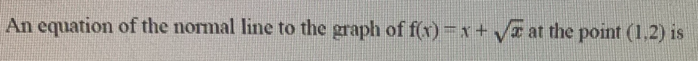 Solved An equation of the normal line to the graph of | Chegg.com