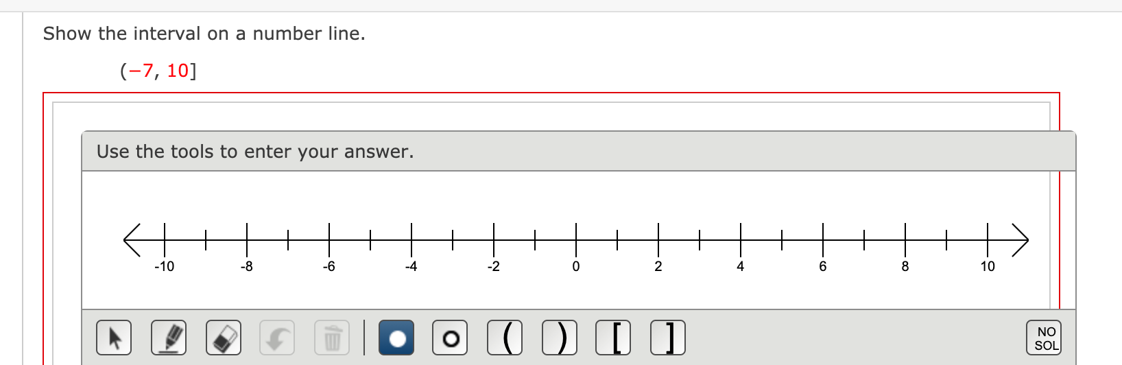 Solved Show the interval on a number line. (-7, 10] Use the | Chegg.com