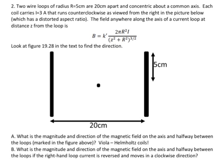 Solved 2. Two wire loops of radius R=5cm are 20cm apart and | Chegg.com