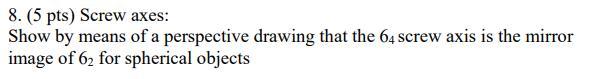 Solved 8. (5 pts) Screw axes: Show by means of a perspective | Chegg.com