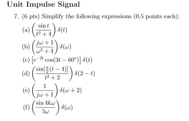 Solved (+1) 8-) Unit Impulse Signal 7. (6 pts) Simplify the | Chegg.com