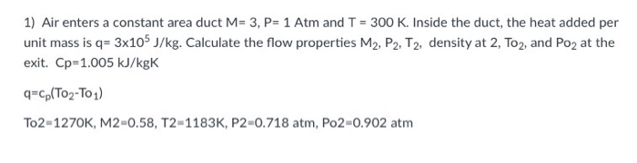 Solved 1) Air enters a constant area duct M= 3, P= 1 Atm and | Chegg.com