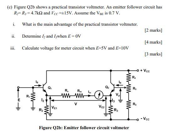 Solved C) Figure Q2b shows a practical transistor voltmeter. | Chegg.com Solved C) Figure Q2b shows a practical transistor voltmeter. | Chegg.com