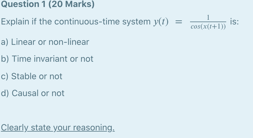 Solved Question 1 (20 Marks) Explain if the continuous-time | Chegg.com