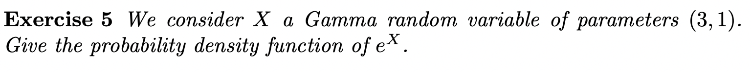 Solved Exercise 5 We consider X a Gamma random variable of | Chegg.com
