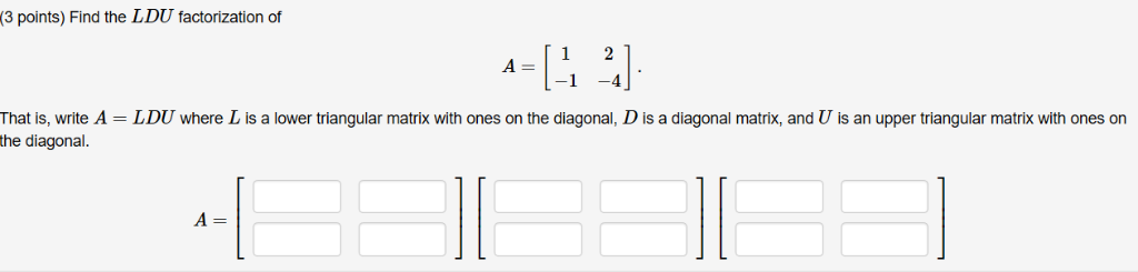Solved (3 points) Find the LDU factorization of 1 -4 That | Chegg.com