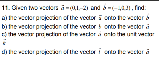 Solved 11. Given two vectors a=(0,1,−2) and b=(−1,0,3), | Chegg.com