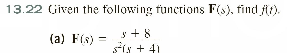 Solved 13.22 Given the following functions F(s), find f(t). | Chegg.com