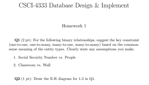 Solved CSCI-4333 Database Design \& Implement Homework 1 Q1 | Chegg.com Solved CSCI-4333 Database Design \& Implement Homework 1 Q1 | Chegg.com