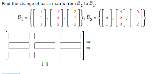 Solved Find the change of basis matrix from B to B : BL = -{ | Chegg.com