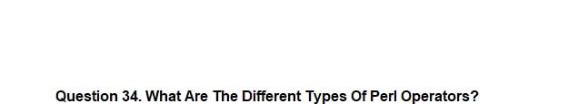 Solved Question 34. What Are The Different Types Of Perl | Chegg.com