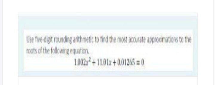 Solved Use five-digit rounding arithmetic to find the most | Chegg.com