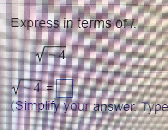 Solved Express in terms of I squareroot -4 squareroot -4 = | Chegg.com
