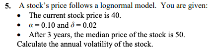 5. A stock's price follows a lognormal model. You are | Chegg.com