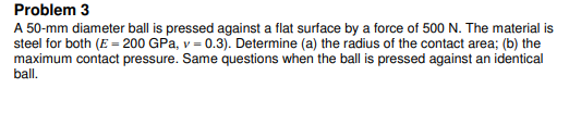 Solved Problem 3 A 50-mm diameter ball is pressed against a | Chegg.com