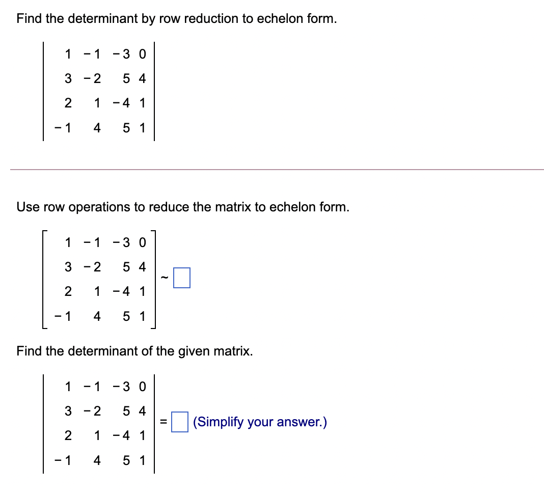 Solved Find the determinant by row reduction to echelon | Chegg.com