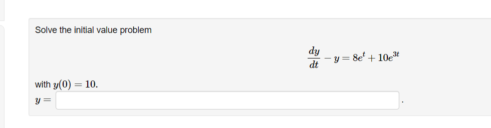 Solved Solve the initial value problem dtdy−y=8et+10e3t with | Chegg.com