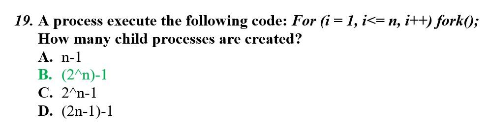 Solved 19. A process execute the following code: For | Chegg.com