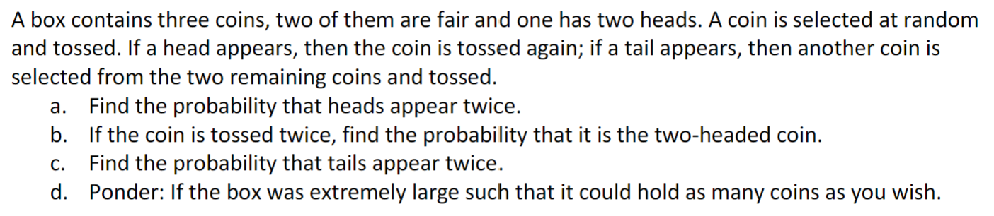 Solved A box contains three coins, two of them are fair and | Chegg.com