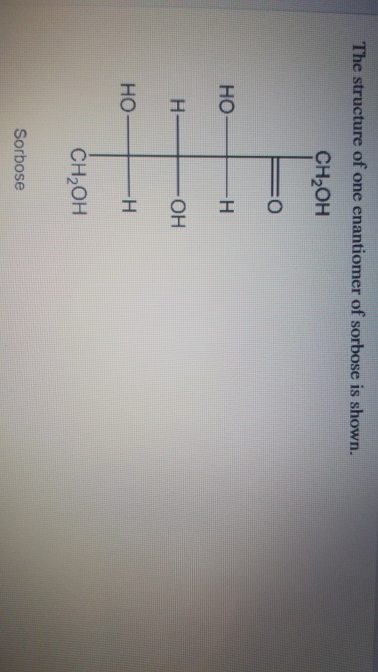 Solved The structure of one enantiomer of sorbose is shown. | Chegg.com