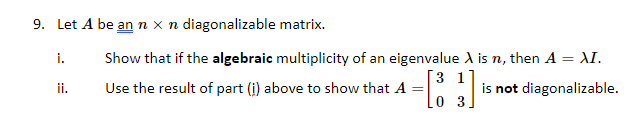 Solved Let A ﻿be an n×n ﻿diagonalizable matrix.i. ﻿Show that | Chegg.com