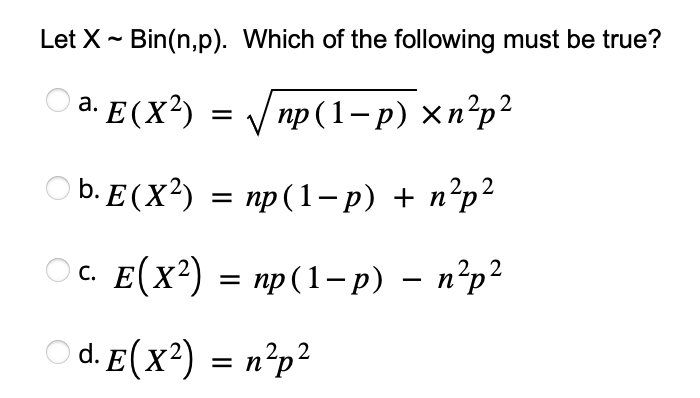 Solved Let X∼Bin(n,p). Which of the following must be true? | Chegg.com