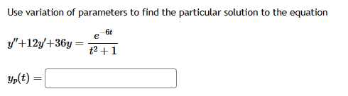 Solved Use variation of parameters to find the particular | Chegg.com
