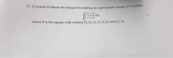Solved 13. (5 points) Evaluate the integral by making an | Chegg.com