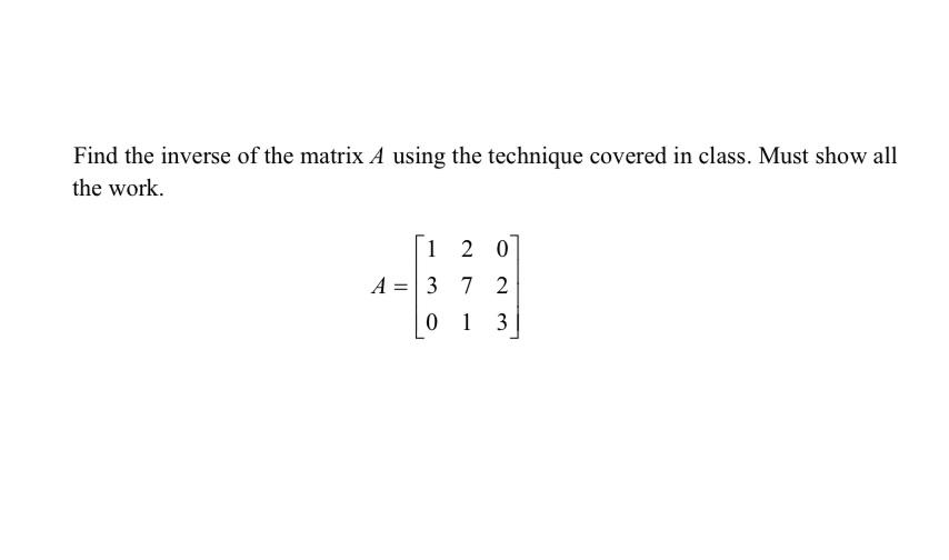 Solved Find the inverse of the matrix A using the technique | Chegg.com