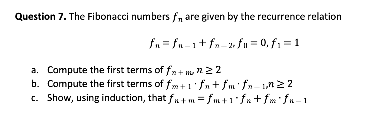 Solved Question 7. The Fibonacci numbers fn are given by the | Chegg.com