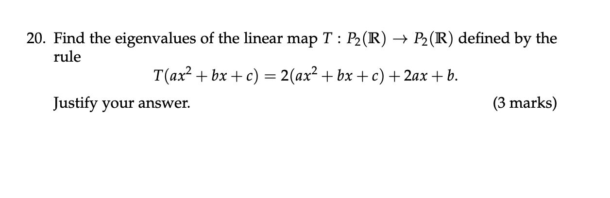 Solved 20. Find the eigenvalues of the linear map T: P2 (R) | Chegg.com