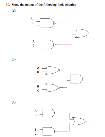 Solved 10. Show the output of the following logic circuits: | Chegg.com
