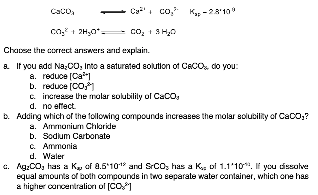 Solved Ksp = 2.8*10-9 CaCO3 - CO32- + 2H30* - Ca2+ + CO, CO2 | Chegg.com