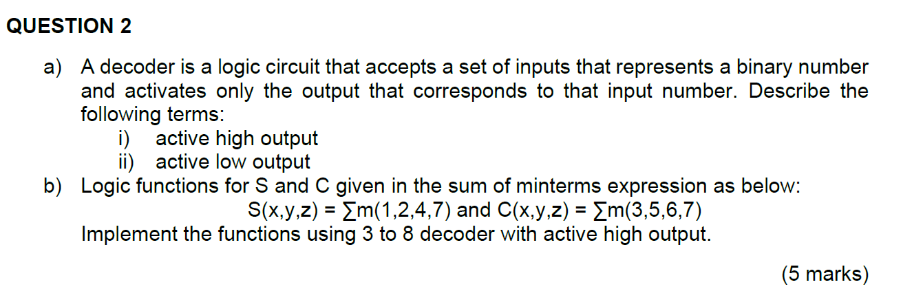 Solved QUESTION 2 a) A decoder is a logic circuit that | Chegg.com