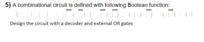 Solved 5) A combinational circuit is defined with following | Chegg.com