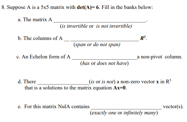 Solved 8. Suppose A is a 5x5 matrix with det(A)=6. Fill in | Chegg.com