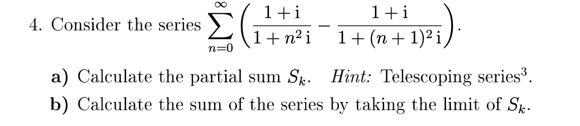 Solved 4. Consider the series ∑n=0∞(1+n2i1+i−1+(n+1)2i1+i). | Chegg.com