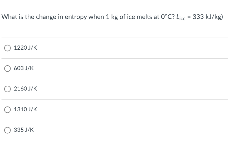Solved What is the change in entropy when 1 kg of ice melts | Chegg.com
