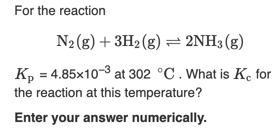 Solved For the reaction N2(g) + 3H2(g) = 2NH3(g) Kp = | Chegg.com