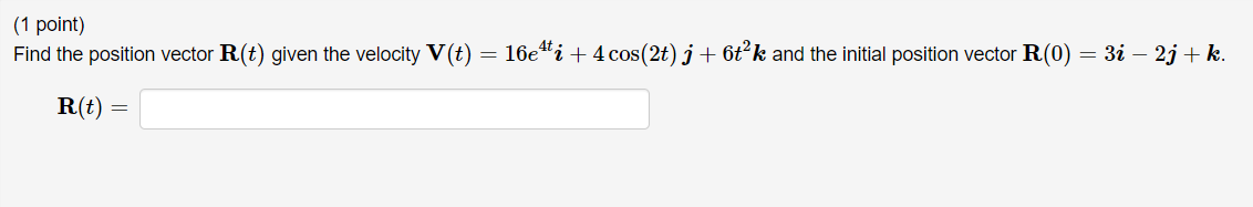 Solved (1 point) Find the position vector R(t) given the | Chegg.com