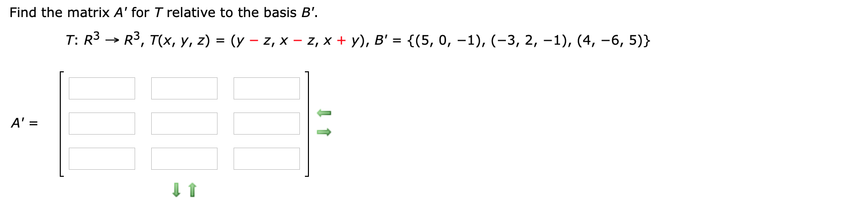 Solved Find the matrix A' for T relative to the basis B'. T: | Chegg.com