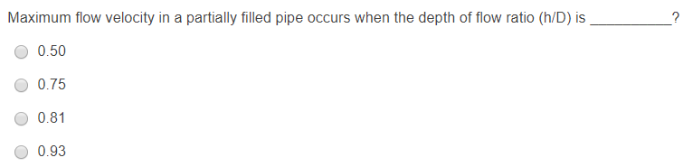 Solved Maximum flow velocity in a partially filled pipe | Chegg.com