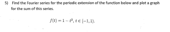 Solved Find the Fourier series for the periodic extension of | Chegg.com