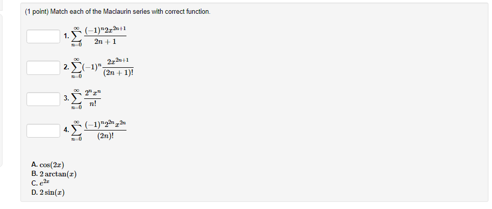 Solved (1 point) Match each of the Maclaurin series with | Chegg.com