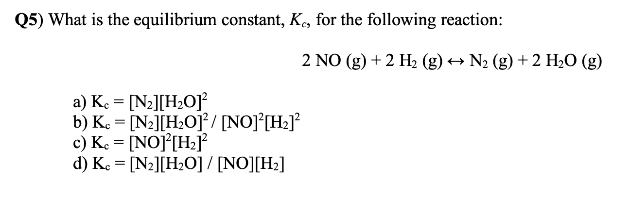 Solved Q5) What is the equilibrium constant, Kc, for the | Chegg.com